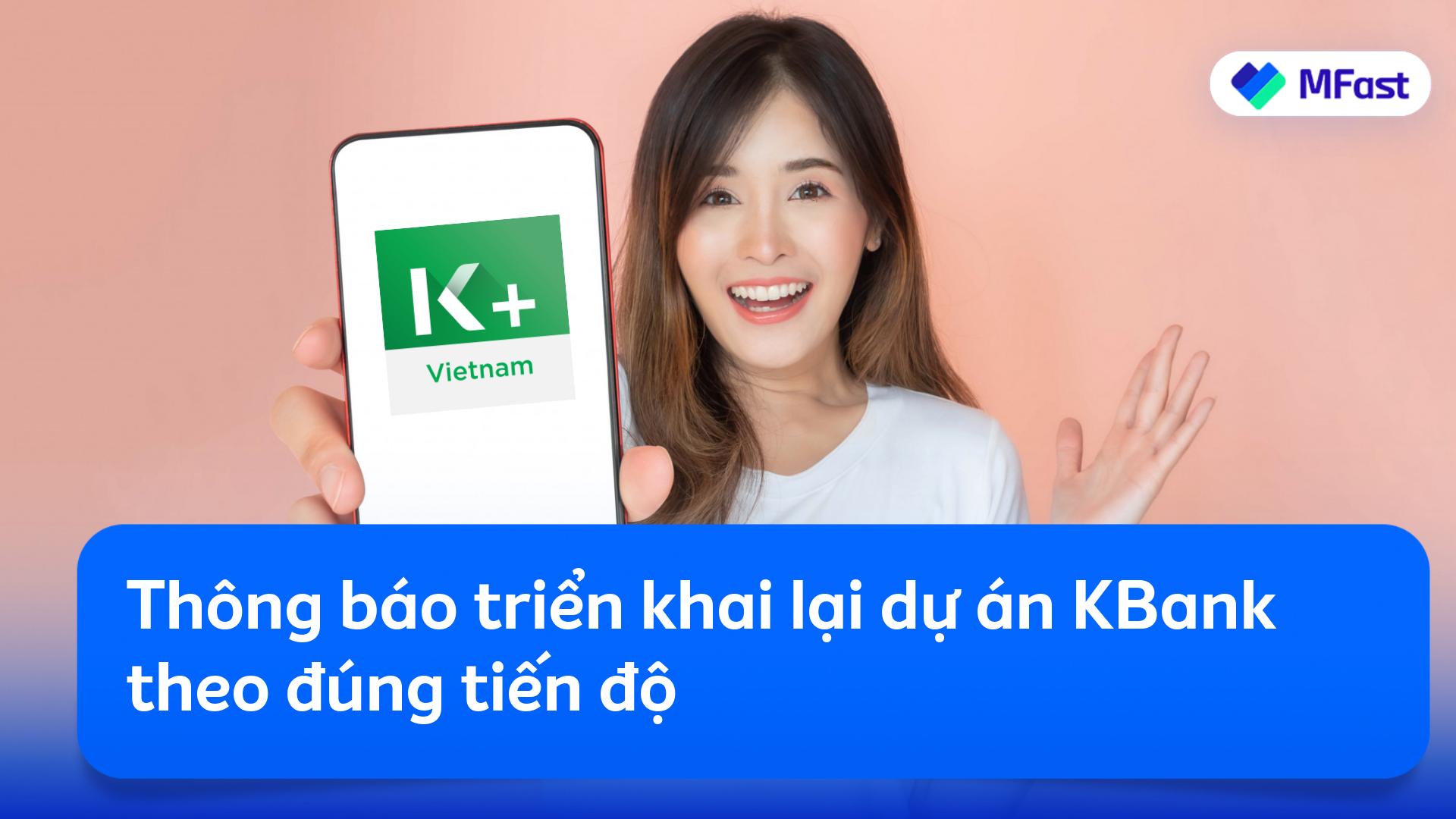 Thông báo triển khai lại dự án KBank theo đúng tiến độ